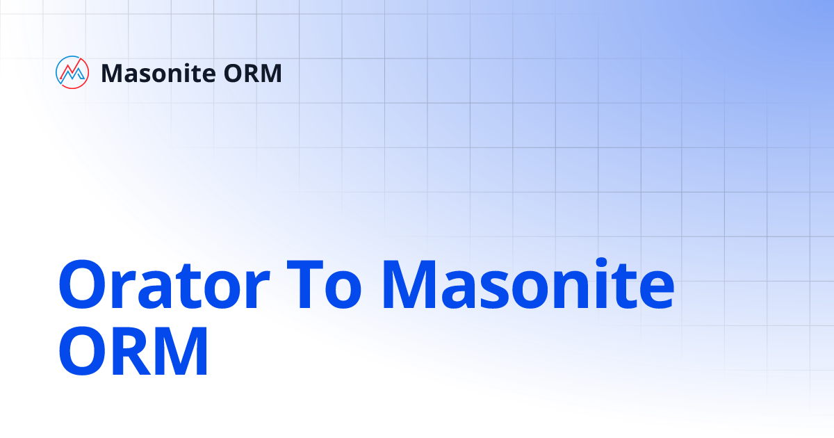 Orator To Masonite ORM | Masonite ORM